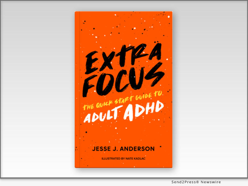 New Book 'Extra Focus' by Jesse J. Anderson Provides Empowering Quick ...