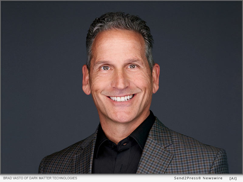 Dark Matter Technologies Welcomes Brad Vasto as Chief Revenue Officer ...